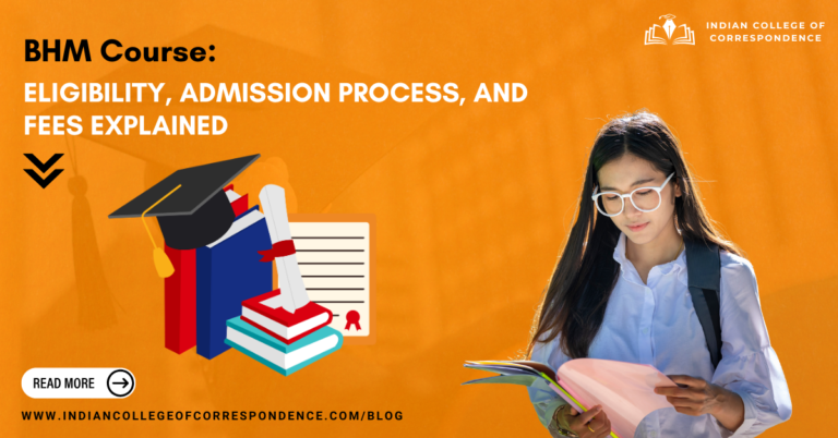 BHM Course: Eligibility, Admission Process, and Fees Explained - indiancollegeofcorrespondence